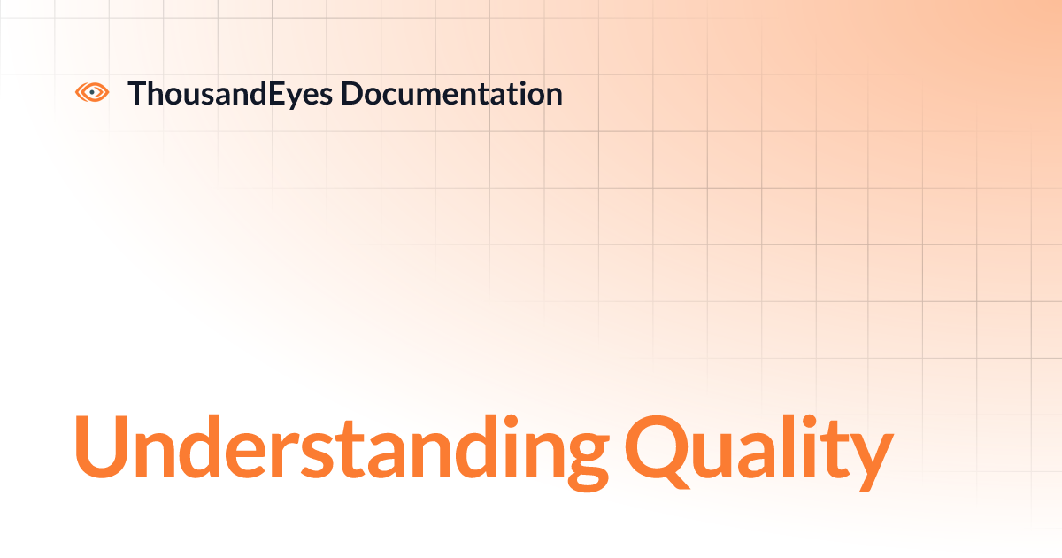 Understanding Quality | ThousandEyes Documentation