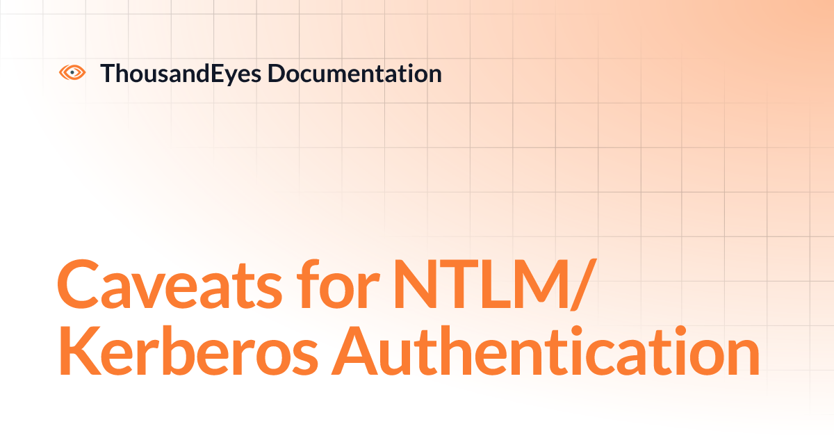 Caveats for NTLM/Kerberos Authentication | ThousandEyes Documentation