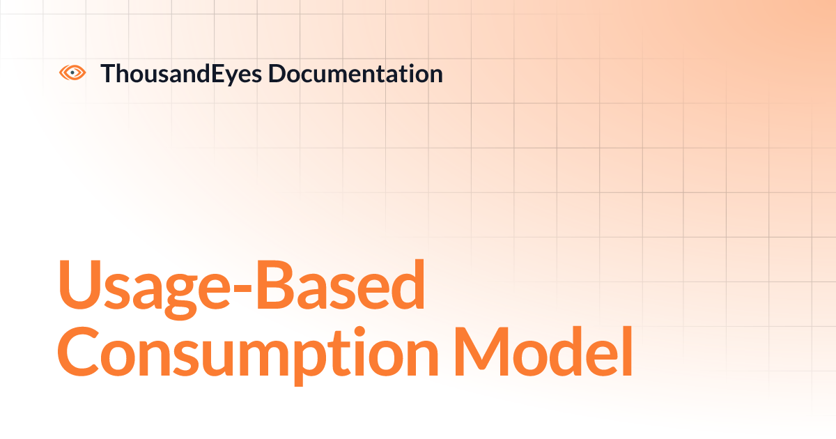 Usage-Based Consumption Model | ThousandEyes Documentation