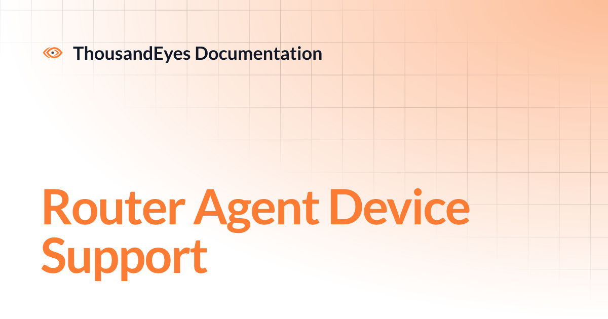 Router Agent Device Support | ThousandEyes Documentation