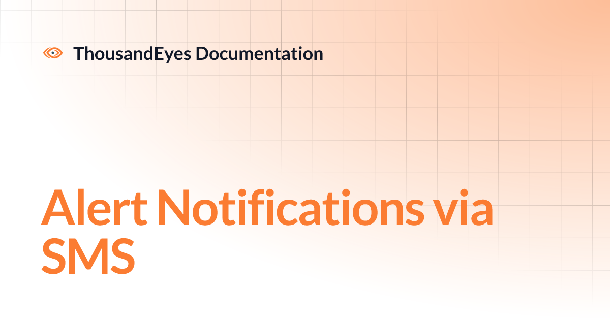 Alert Notifications via SMS | ThousandEyes Documentation