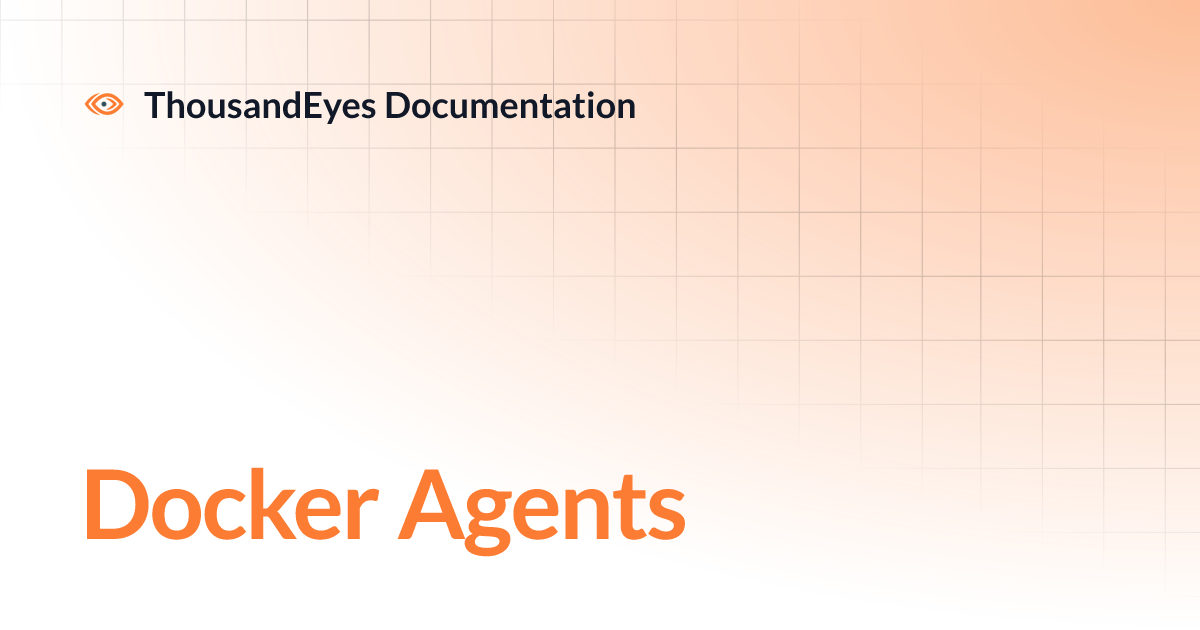Docker Agents | ThousandEyes Documentation
