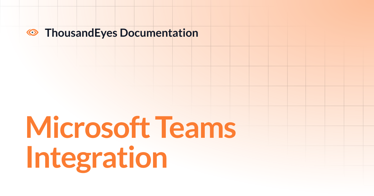 Microsoft Teams Integration | ThousandEyes Documentation