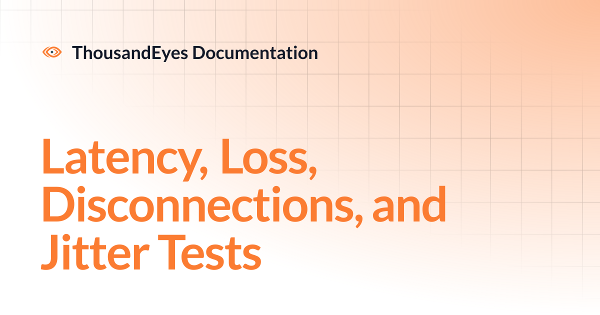 Latency, Loss, Disconnections, and Jitter Tests | ThousandEyes ...