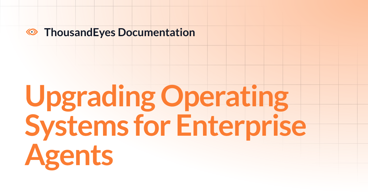 Upgrading Operating Systems for Enterprise Agents | ThousandEyes Documentation