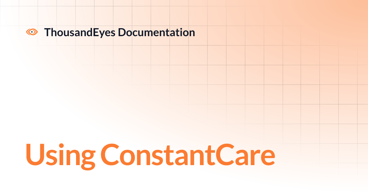 Using ConstantCare | ThousandEyes Documentation