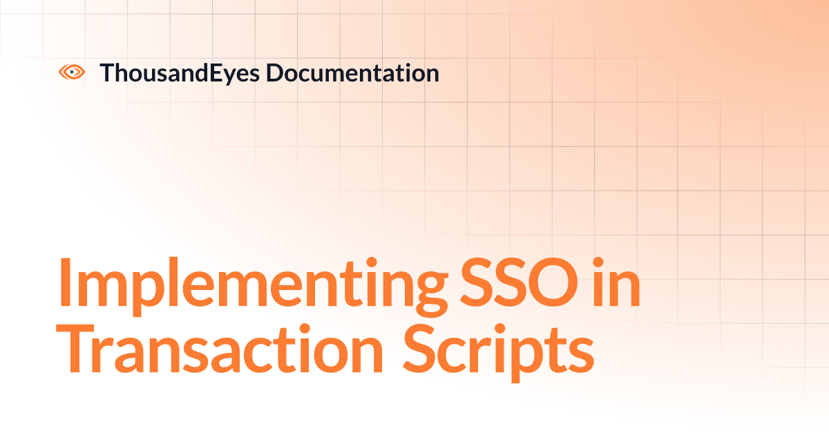 Implementing SSO in Transaction Scripts | ThousandEyes Documentation