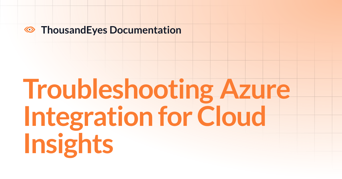 Troubleshooting Azure Integration for Cloud Insights | ThousandEyes Documentation