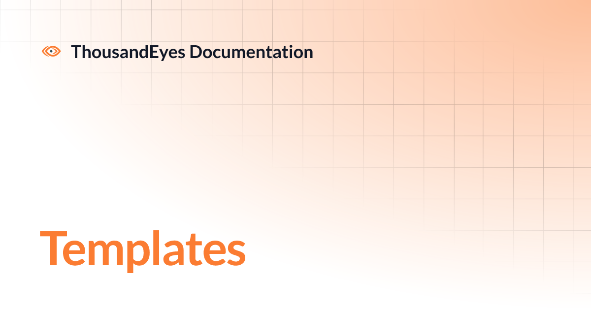 Templates | ThousandEyes Documentation