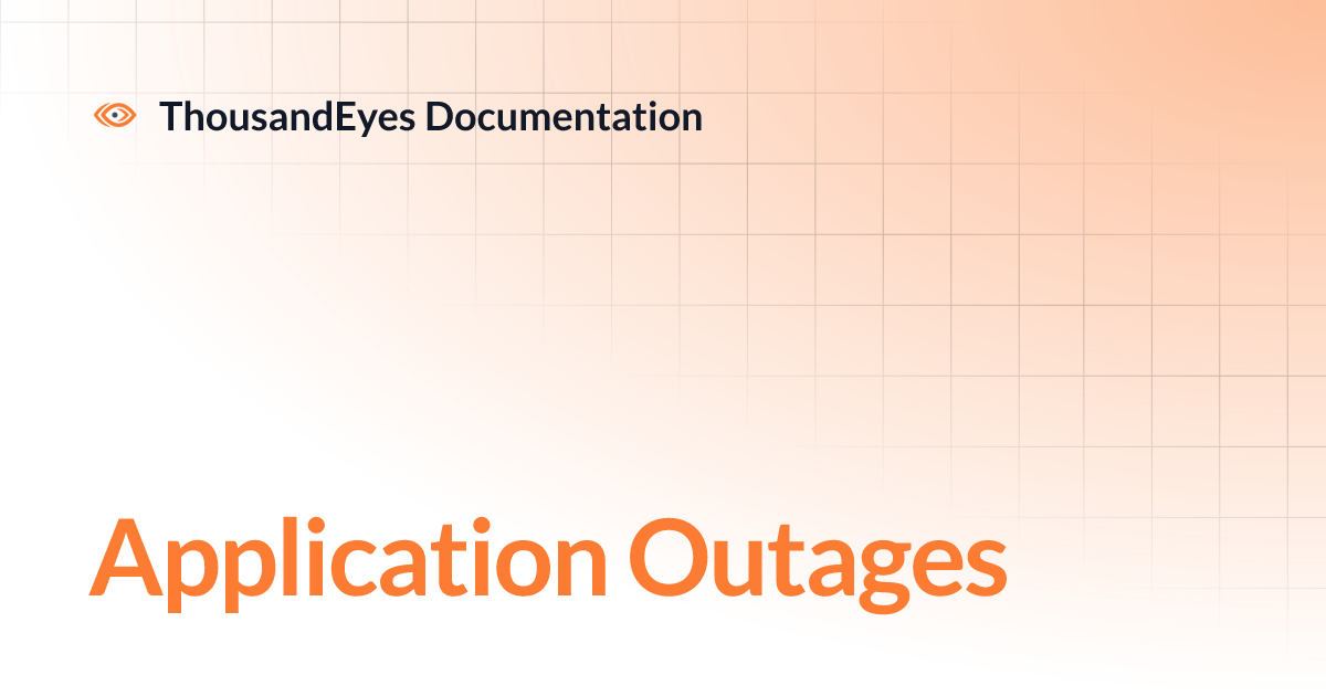 Application Outages | ThousandEyes Documentation
