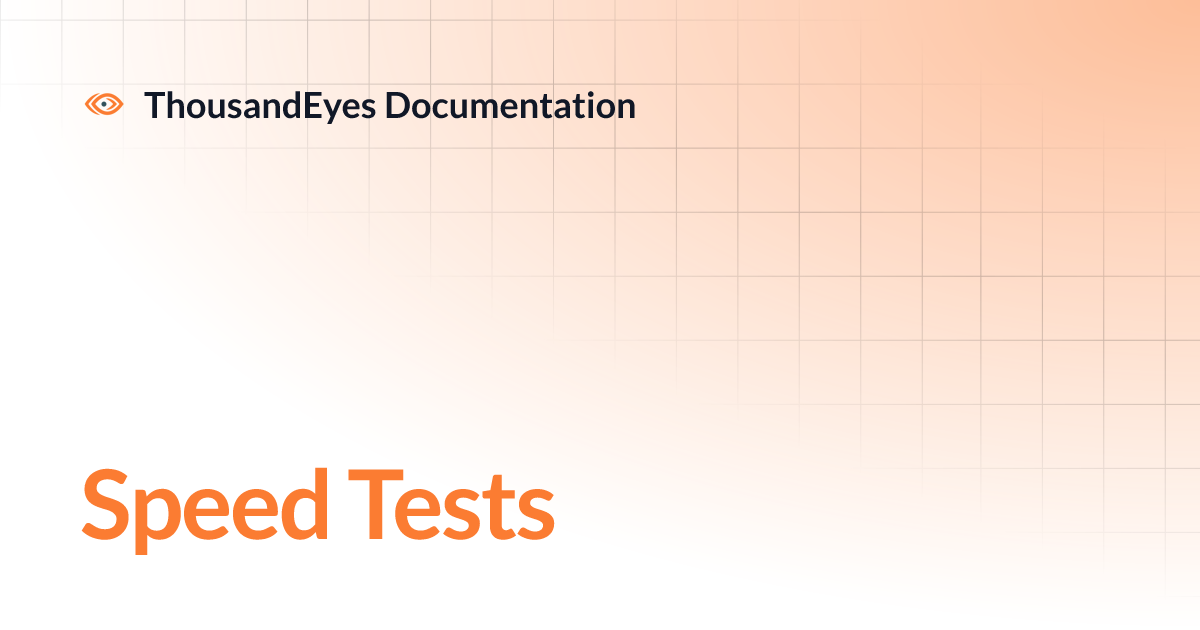 Speed Tests | ThousandEyes Documentation