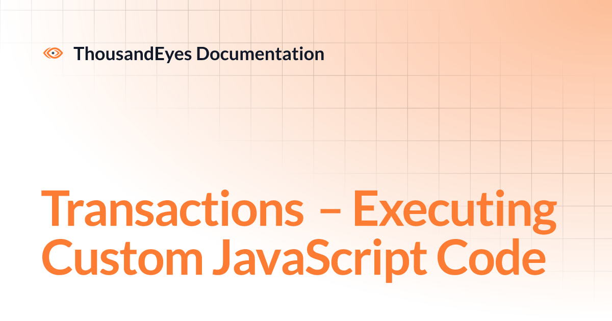 Transactions – Executing Custom JavaScript Code | ThousandEyes ...