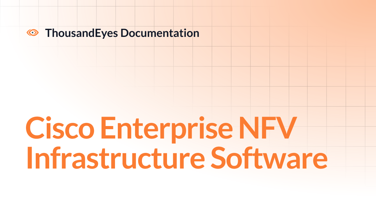 Cisco Enterprise NFV Infrastructure Software | ThousandEyes Documentation