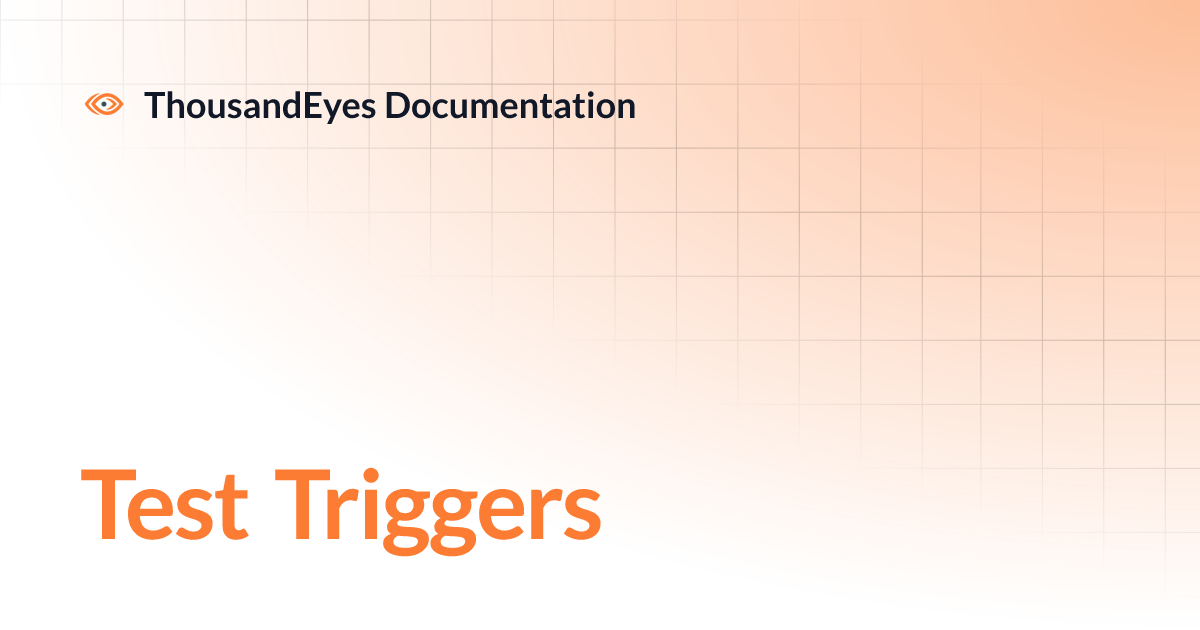 Test Triggers | ThousandEyes Documentation