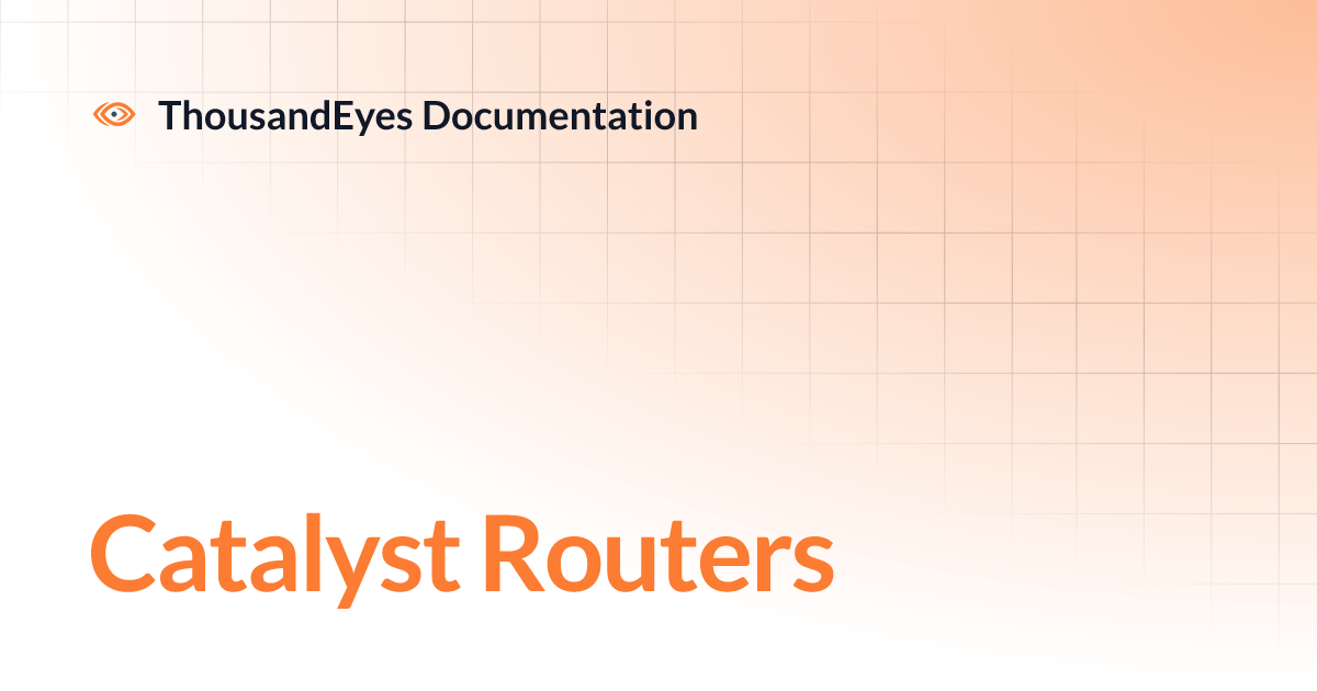 Catalyst Routers | ThousandEyes Documentation