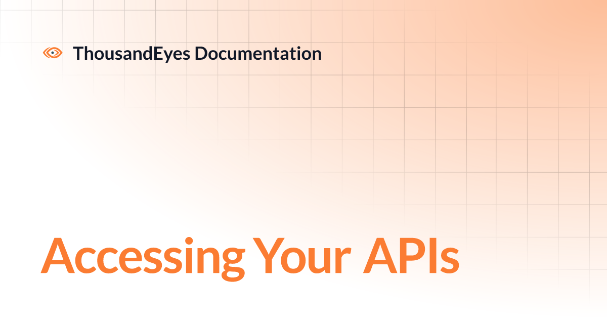 Accessing Your APIs | ThousandEyes Documentation