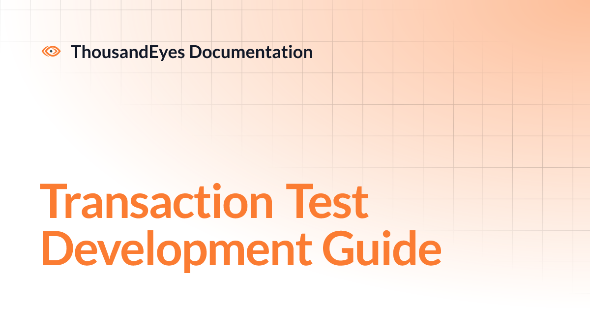 Transaction Test Development Guide | ThousandEyes Documentation