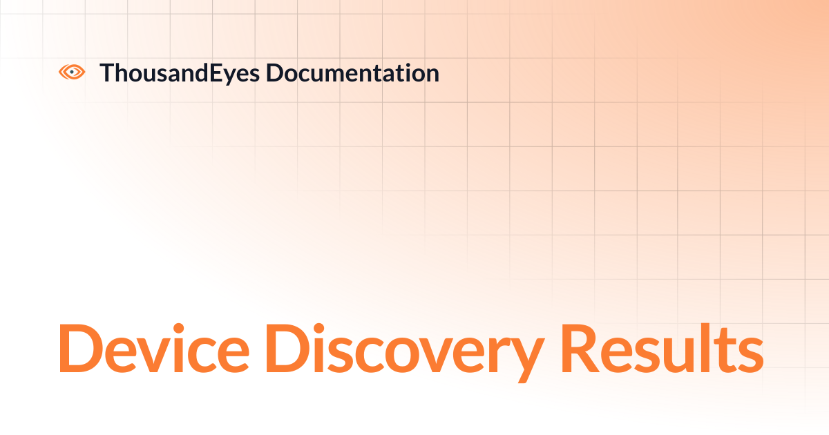 Device Discovery Results | ThousandEyes Documentation