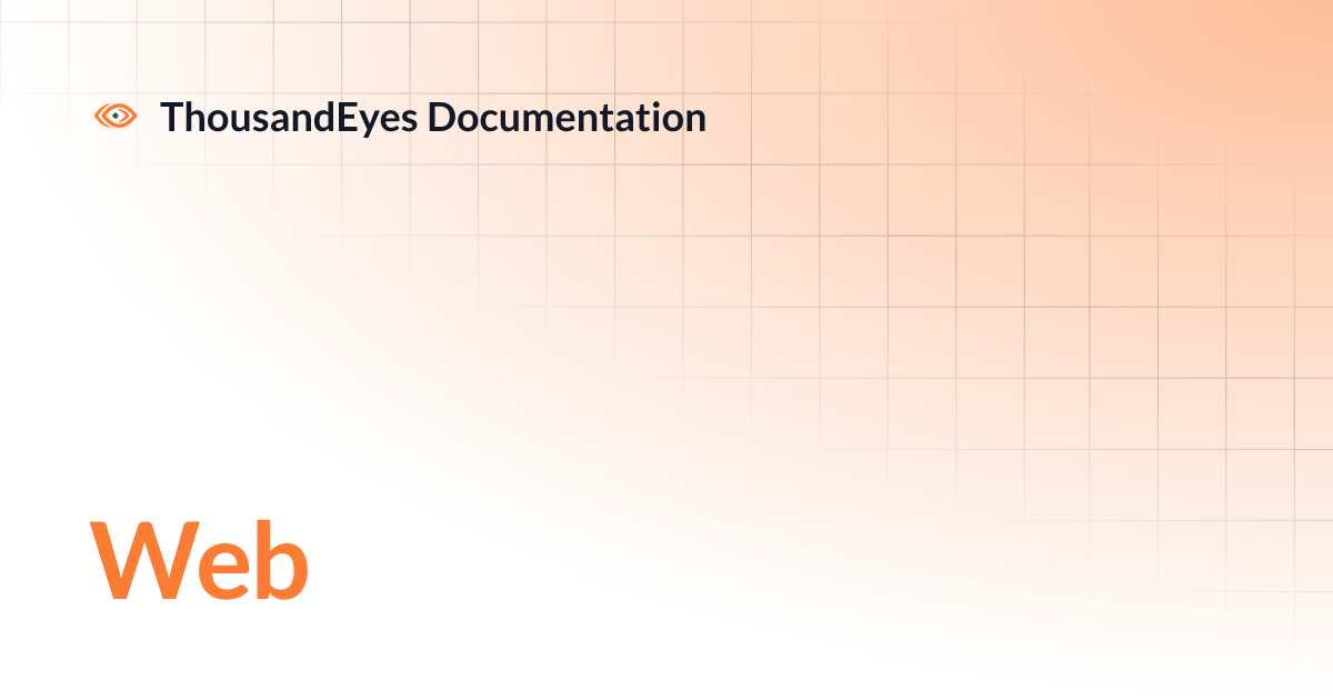 Web | ThousandEyes Documentation