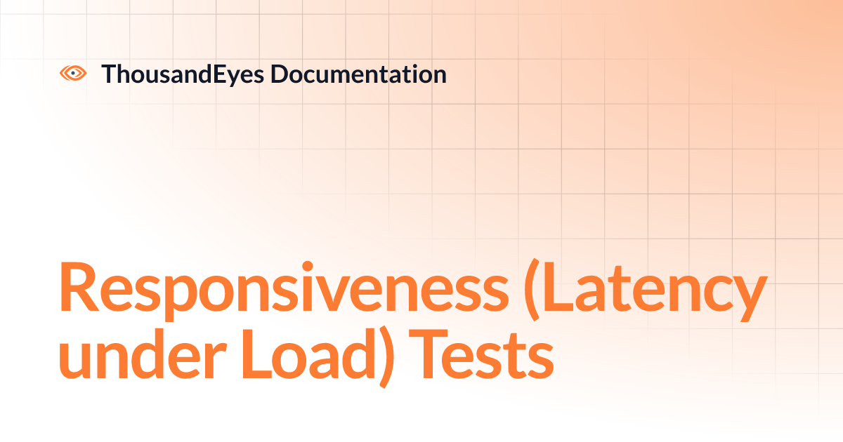 Responsiveness (Latency under Load) Tests | ThousandEyes Documentation