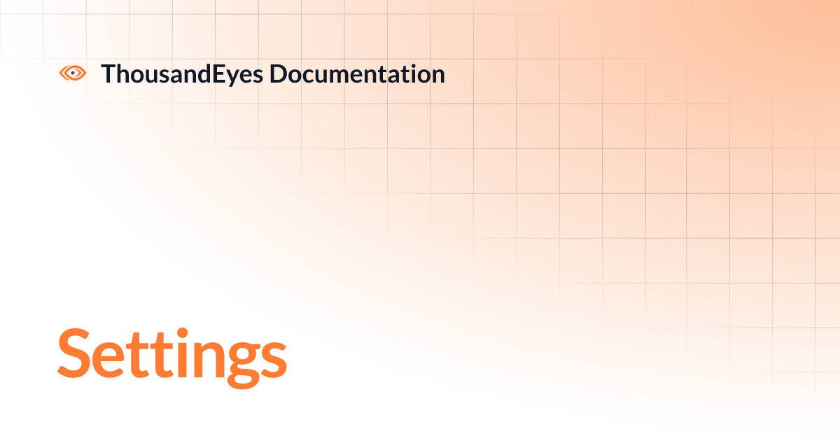 Settings | ThousandEyes Documentation